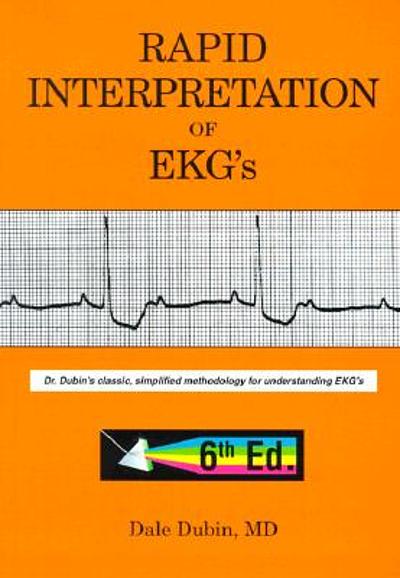 Rapid interpretation of EKG's : Dr Dubin's classic, simplified ...