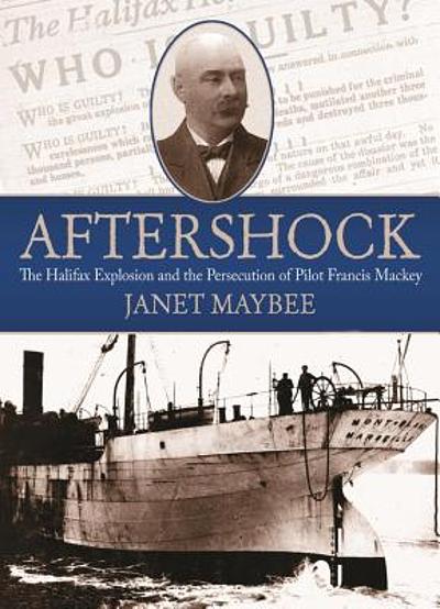 Aftershock : the Halifax explosion and the persecution of pilot Francis ...