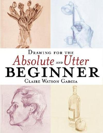 Drawing for the absolute and utter beginner | WorldCat.org Drawing for the absolute and utter beginner | WorldCat.org