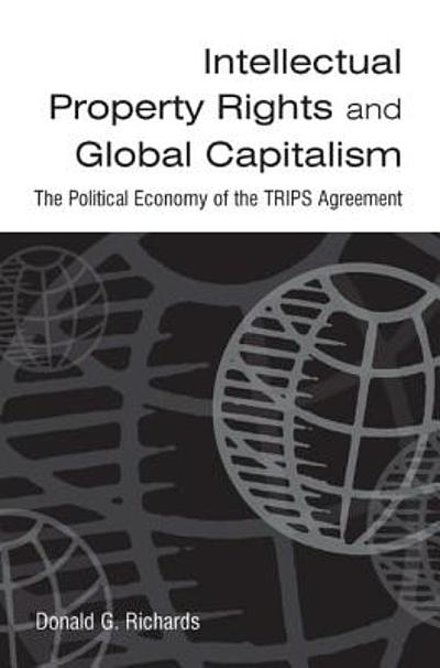 Intellectual property rights and global capitalism : the political ...
