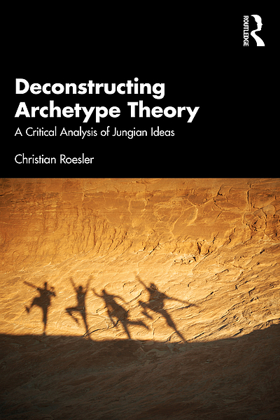 Deconstructing archetype theory : a critical analysis of Jungian ideas ...