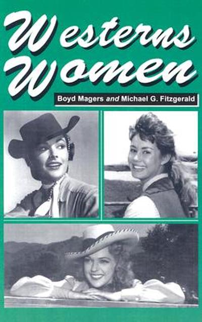 Westerns women : interviews with 50 leading ladies of movie and ...