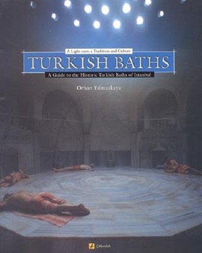 A light onto a tradition and culture : Turkish baths, a guide to the ...