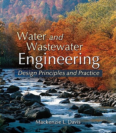 Water and wastewater engineering : design principles and practice ...