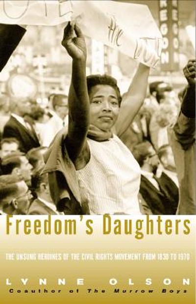 Freedom's daughters : the unsung heroines of the civil rights movement ...