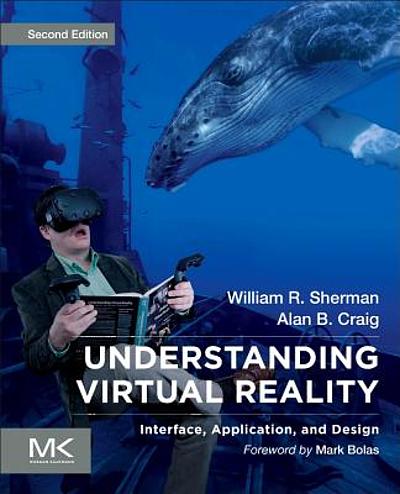 Understanding virtual reality : interface, application, and design ...