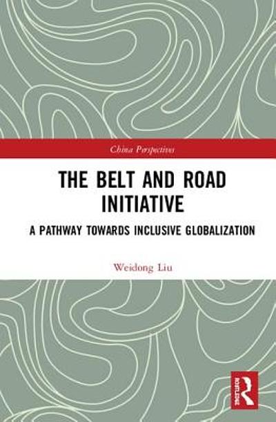 The Belt and Road Initiative: A Pathway Towards Inclusive Globalization ...