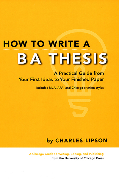 How to write a BA thesis : a practical guide from your first ideas to ...