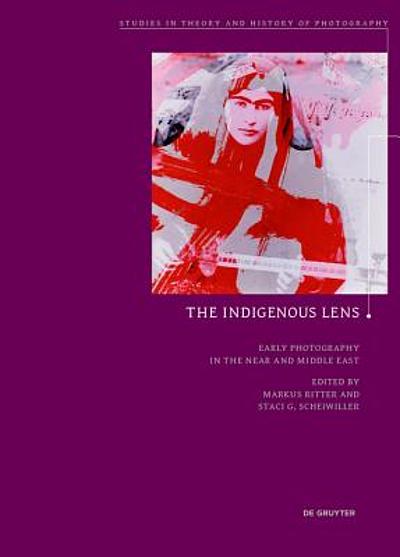The Indigenous Lens? : Early Photography in the Near and Middle East ...