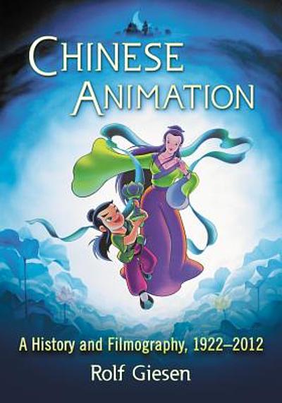 Chinese animation : a history and filmography, 1922-2012 | WorldCat.org