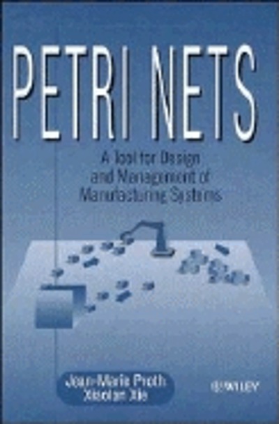 Petri nets : a tool for design and management of manufacturing systems ...