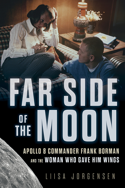 Far side of the Moon : Apollo 8 commander Frank Borman and the woman ...