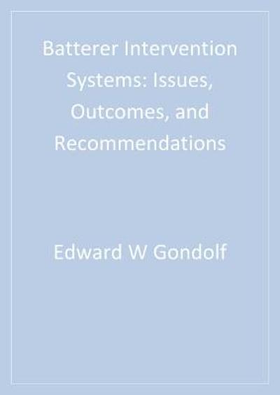 Batterer intervention systems : issues, outcomes, and recommendations ...