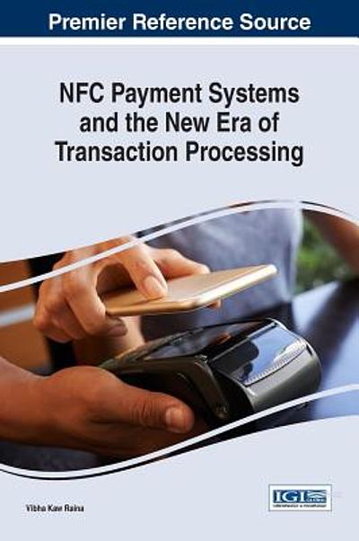 NFC payment systems and the new era of transaction processing ...