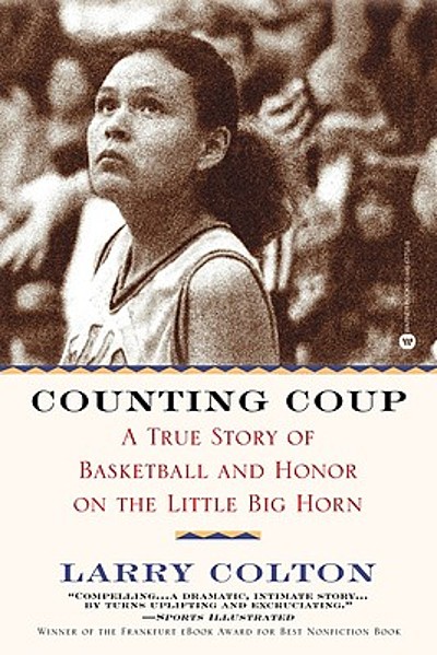 Counting coup : a true story of basketball and honor on the Little Big ...