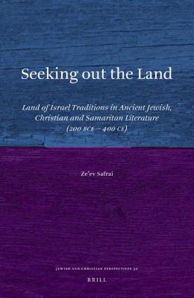 Seeking out the land : land of Israel traditions in ancient Jewish ...