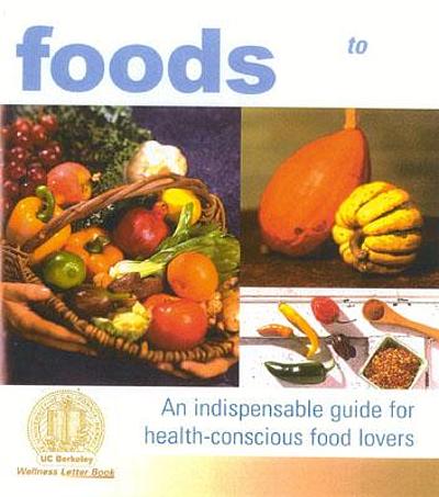 Wellness foods A to Z : an indispensable guide for health-conscious ...