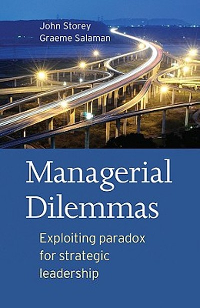 Managerial dilemmas : exploiting paradox for strategic leadership ... Managerial dilemmas : exploiting paradox for strategic leadership ...