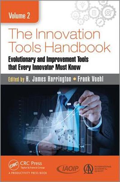 The innovation tools handbook. Volume 2 : evolutionary and improvement ...