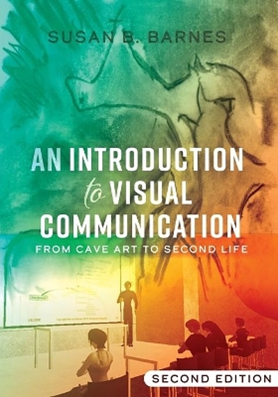 An introduction to visual communication : from cave art to Second Life ...