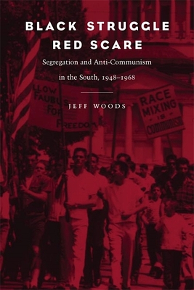 Black struggle, red scare : segregation and anti-communism in the South ...