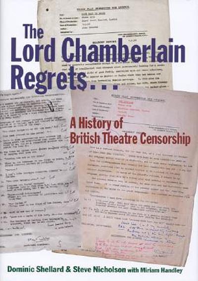 The Lord Chamberlain regrets-- : a history of British theatre ...