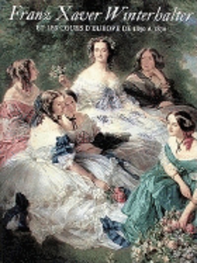 Franz Xaver Winterhalter and the courts of Europe, 1830-70 | WorldCat.org