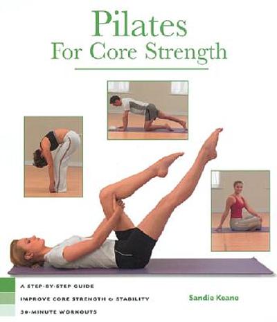 Pilates for core strength : a step-by-step guide, improve core strength ...