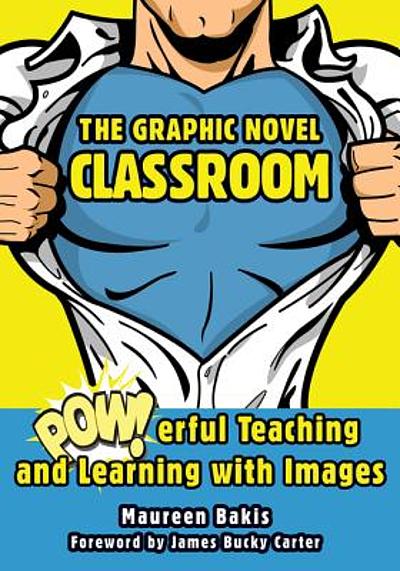 The Graphic Novel Classroom : POWerful Teaching and Learning with ...