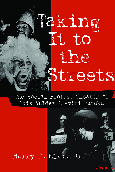 Taking it to the streets : the social protest theater of Luis Valdez ...