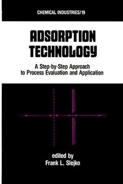 Adsorption technology : a step-by-step approach to process evaluation ...
