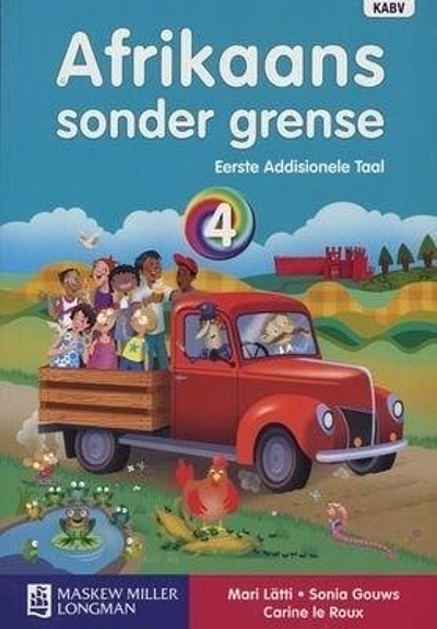 Afrikaans sonder grense : eerste addisionele taal. Graad 4, Leerderboek ...
