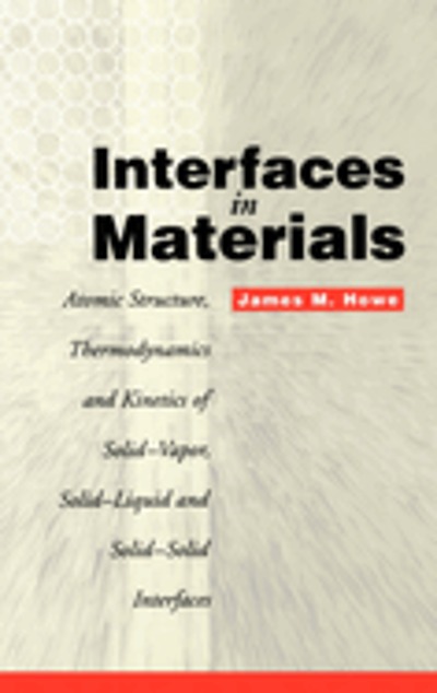 Interfaces in materials : atomic structure, thermodynamics and kinetics ...