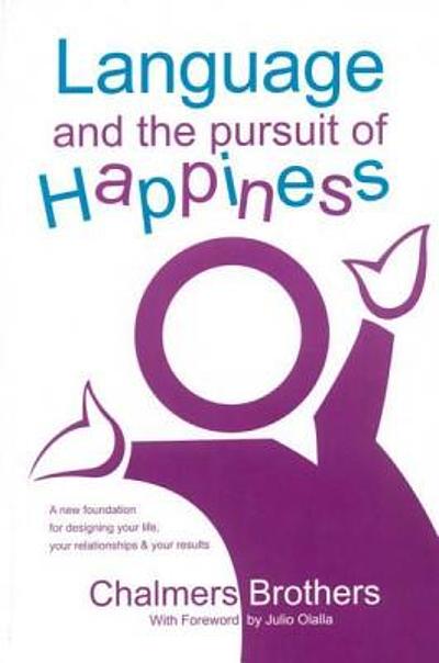 Language and the pursuit of happiness : a new foundation for designing ...