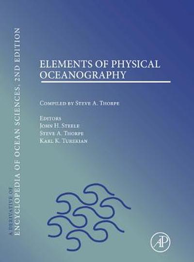 Encyclopedia of ocean sciences : elements of physical oceanography ...