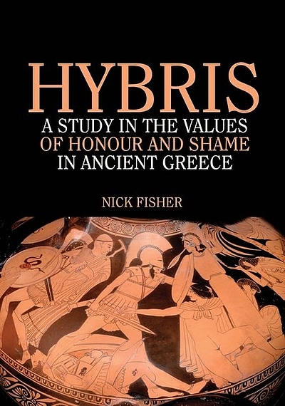 Hybris : a study in the values of honour and shame in ancient Greece ...