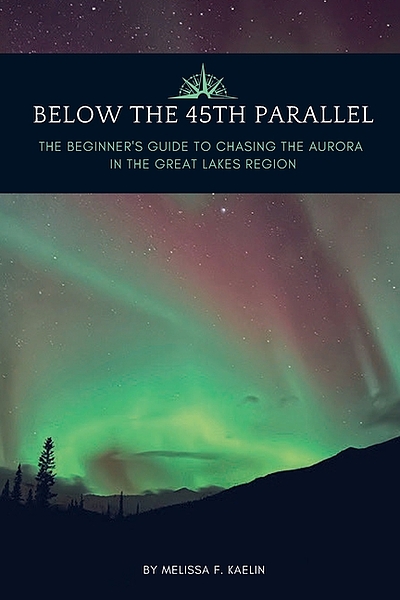 Below the 45th parallel : the beginner's guide to chasing the aurora in ...