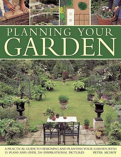 Planning your garden : a practical guide to designing and planting your ...