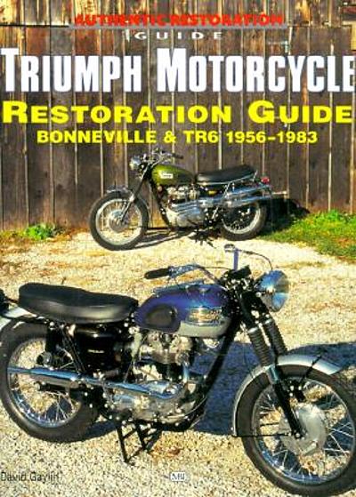 Triumph motorcycle restoration guide : Bonneville & TR6, 1956-1983 | WorldCat.org