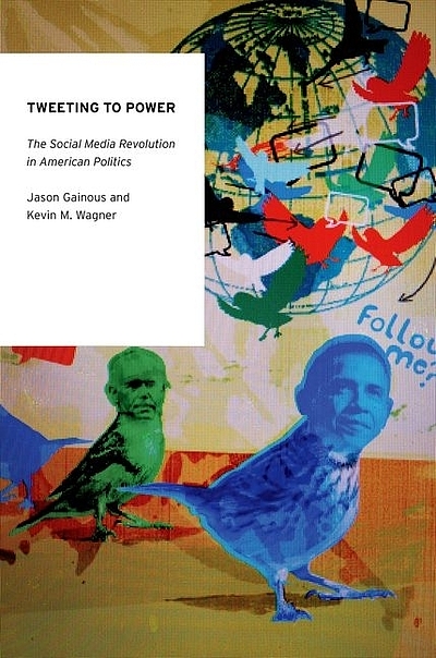 Tweeting to power : the social media revolution in American politics ...