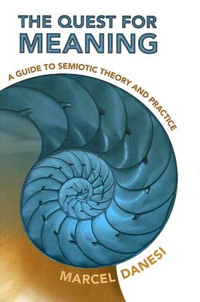The quest for meaning : a guide to semiotic theory and practice ...