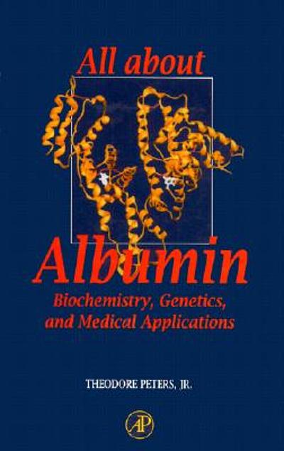 All about albumin : biochemistry, genetics, and medical applications ...