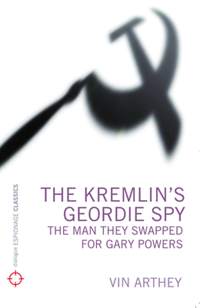 The Kremlin's Geordie spy : the man they swapped for Gary Powers ...