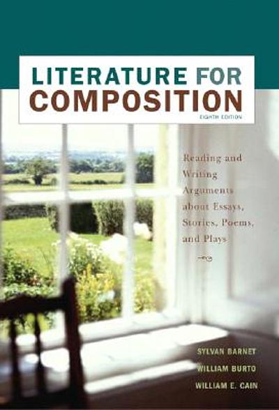 Literature for composition : reading and writing arguments about essays ...