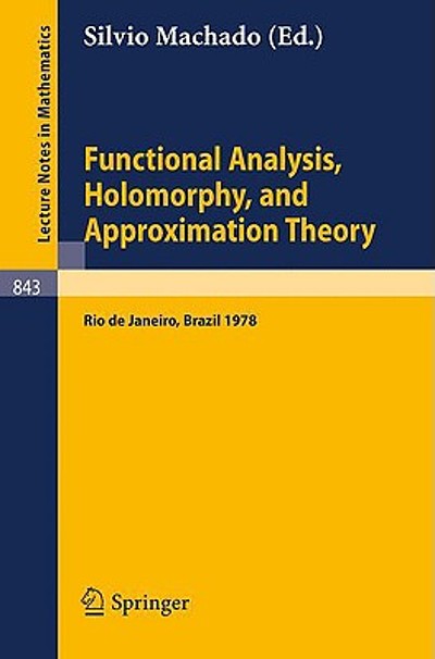 Functional Analysis Holomorphy And Approximation Theory Proceedings Of The Seminário De