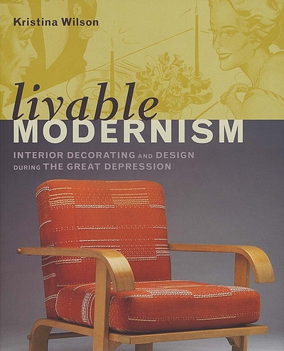 Livable modernism : interior decorating and design during the Great ...