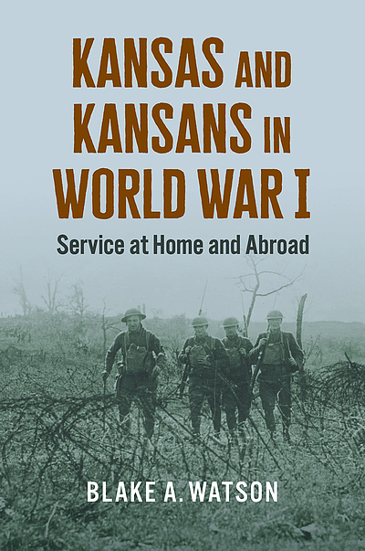 Kansas and Kansans in World War I : service at home and abroad ...