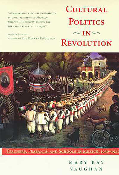 Cultural politics in revolution : teachers, peasants, and schools in ...