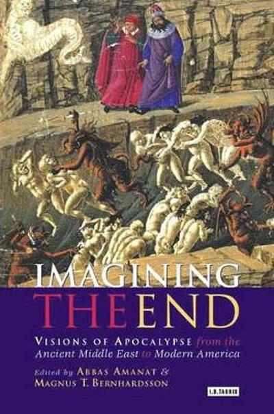 Imagining the end : visions of apocalypse from the ancient Middle East ...