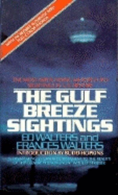 The Gulf Breeze sightings : the most astounding multiple UFO sightings ...